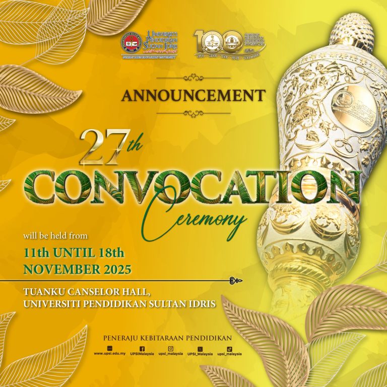 ANNOUNCEMENT : THE 27TH UPSI CONVOCATION CEREMONY WILL BE HELD FROM 11 TO 18 NOVEMBER 2025